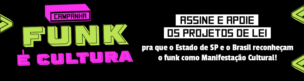FUNK É CULTURA | Assine para o reconhecimento do FUNK como manifestação ...